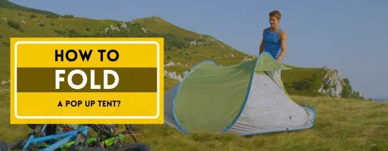 How To Fold A Pop Up Tent In A Short Time? Few Easy Steps