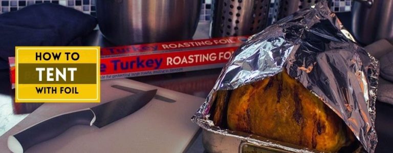 How To Tent With Foil? 5 Easy Steps For Making Aluminum Tent