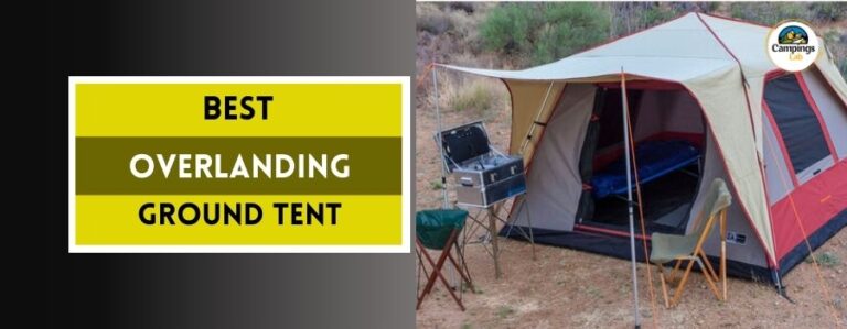Best Overlanding Ground Tent In 2022: Top 7 Ultimate Choices